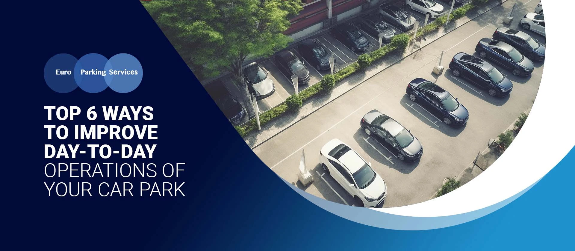 Top 6 Ways To Improve Day-to-Day Operations of Your Car Park | Euro ...
